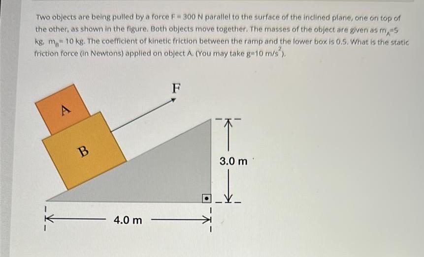 Solved Two objects are being pulled by a force F=300 N | Chegg.com
