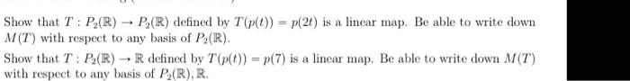 Solved Show that T:P2(R)→P2(R) defined by T(p(t))=p(2t) is a | Chegg.com
