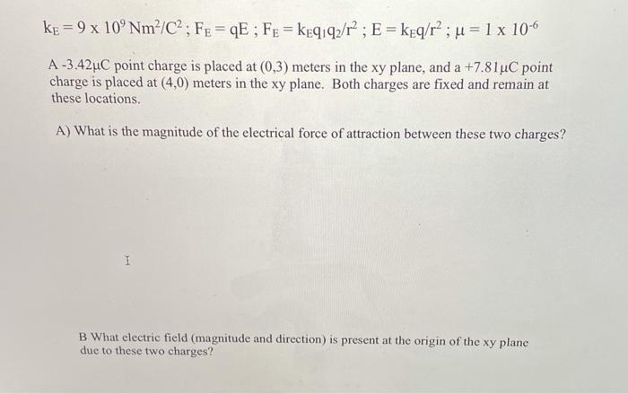 Solved ke = 9 x 10'Nm²/C2; Fe=qE; Fe = keq,92/rº : E = | Chegg.com