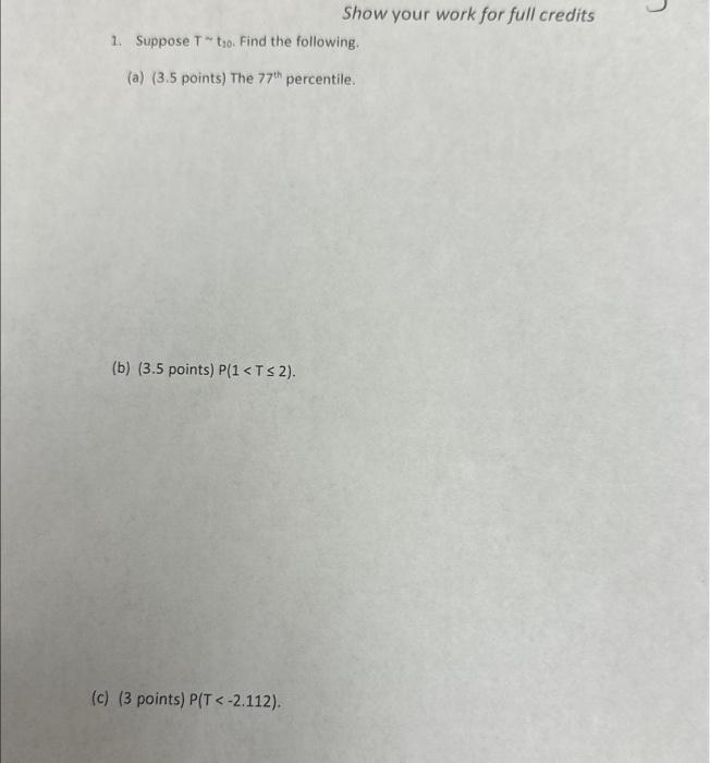 Solved Show your work for full credits 1. Suppose T∼t10. | Chegg.com | Chegg.com