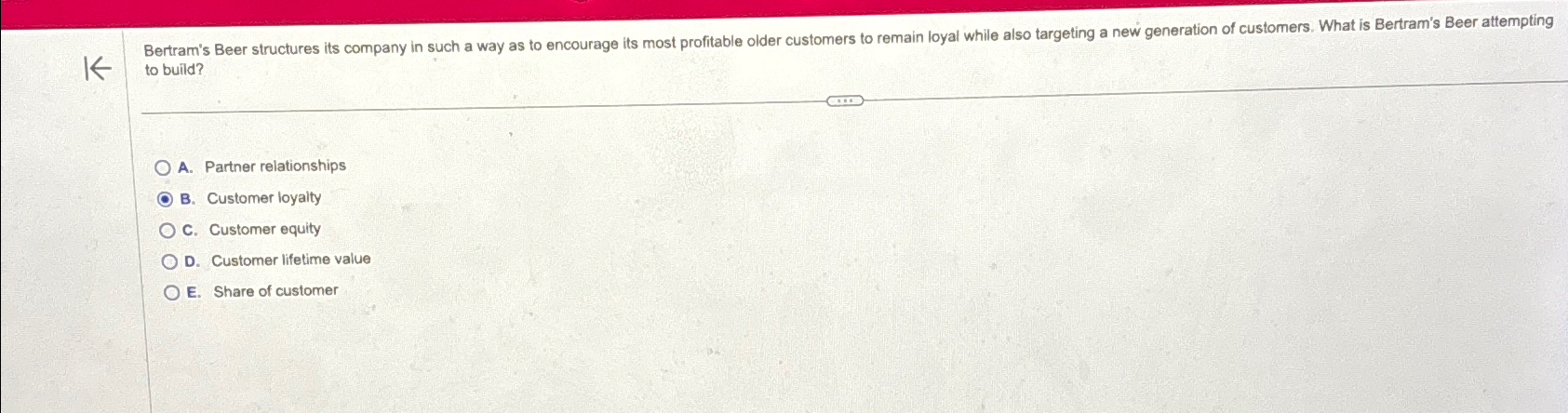Solved to build?A. ﻿Partner relationshipsB. ﻿Customer | Chegg.com