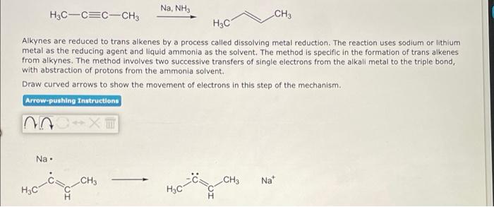 Solved Na, NH3 H3C-C=C-CH3 CH3 H3C Alkynes are reduced to | Chegg.com