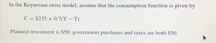 Solved In the Keynesian cross model, assume that the | Chegg.com