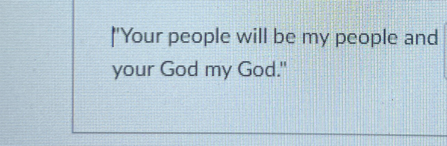 Solved I'Your people will be my people and your God my God." | Chegg.com
