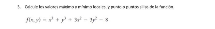Solved Calcule los valores máximo y mínimo locales, y punto | Chegg.com