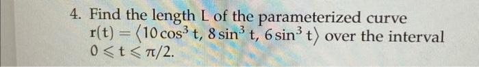 Solved 4. Find the length L of the parameterized curve | Chegg.com