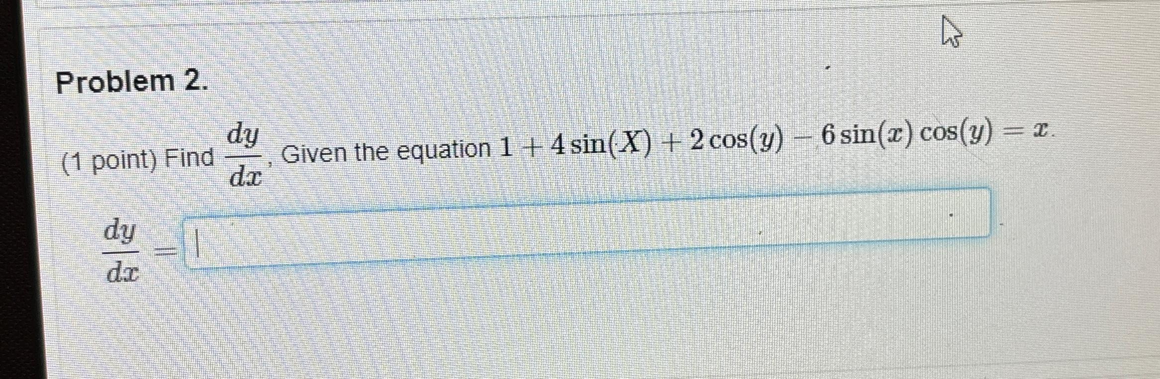 Solved Problem 2.(1 ﻿point) ﻿Find dydx, ﻿Given the equation | Chegg.com
