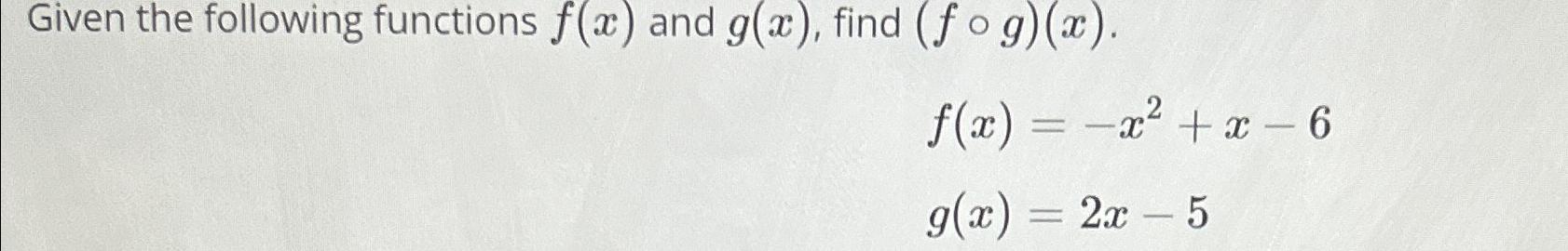 Solved Given the following functions f(x) ﻿and g(x), ﻿find | Chegg.com