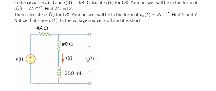 Solved In the circuit v(t)=0 ﻿and i(0)=6A. ﻿Calculate i(t) | Chegg.com