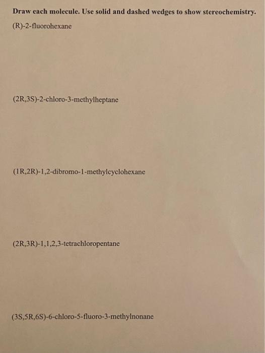 Solved Draw each molecule. Use solid and dashed wedges to | Chegg.com