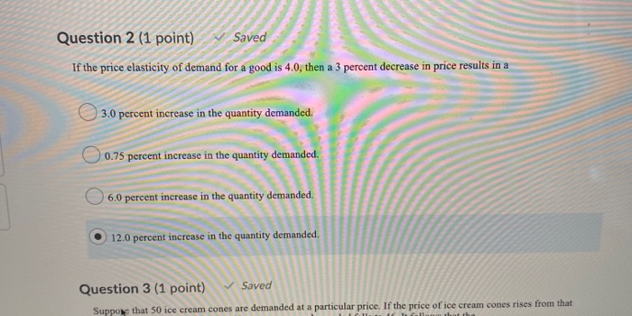 Solved Question 2 (1 point) Saved If the price elasticity of | Chegg.com