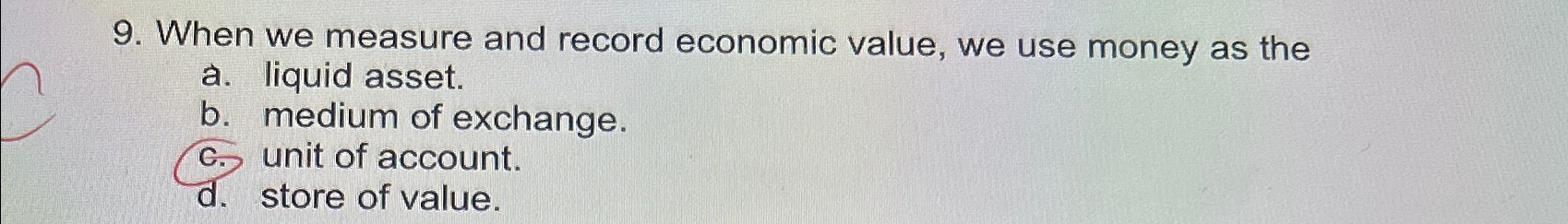 Solved When we measure and record economic value, we use | Chegg.com