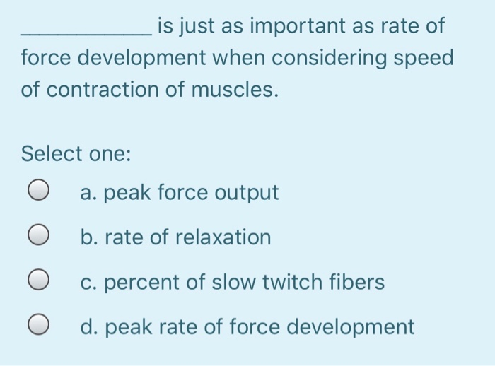Solved _ is just as important as rate of force development | Chegg.com