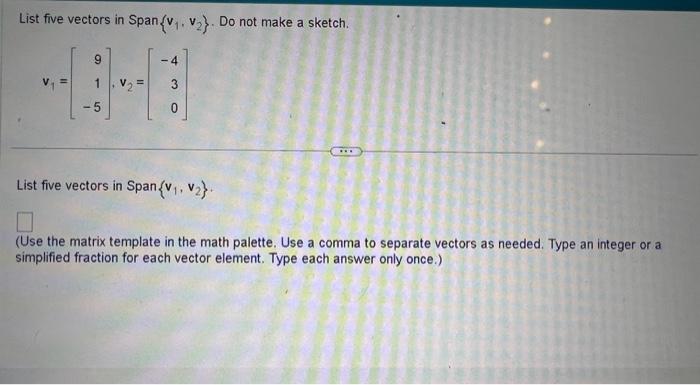 Solved List five vectors in Span{v1,v2}. Do not make a | Chegg.com