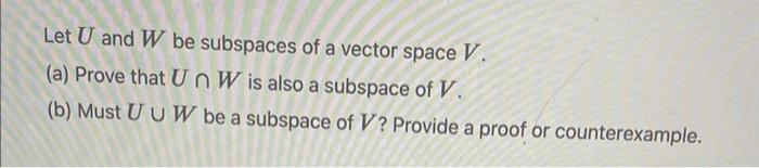Solved Let U and W be subspaces of a vector space V. (a) | Chegg.com