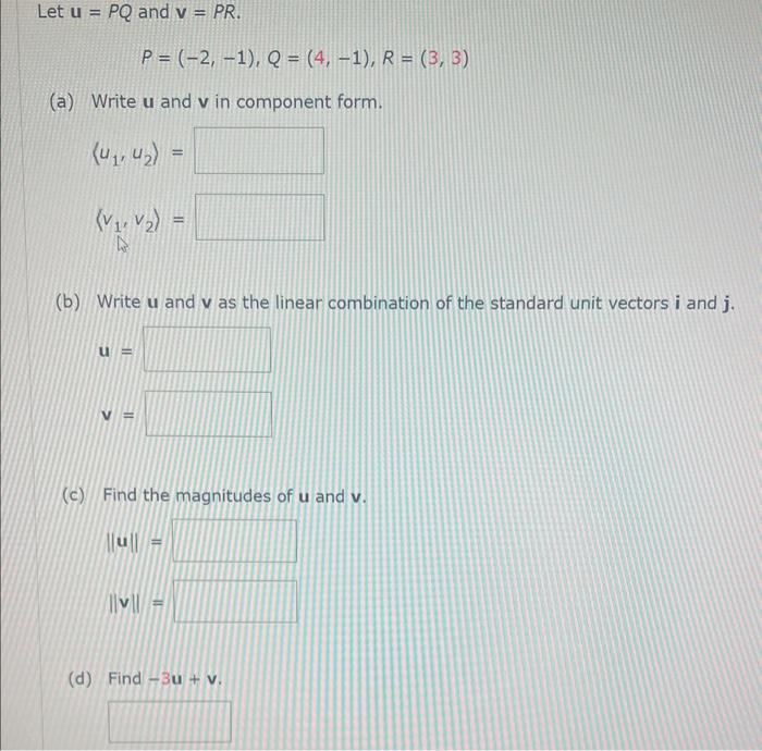 Solved Let u=PQ and v=PR. P=(−2,−1),Q=(4,−1),R=(3,3) (a) | Chegg.com