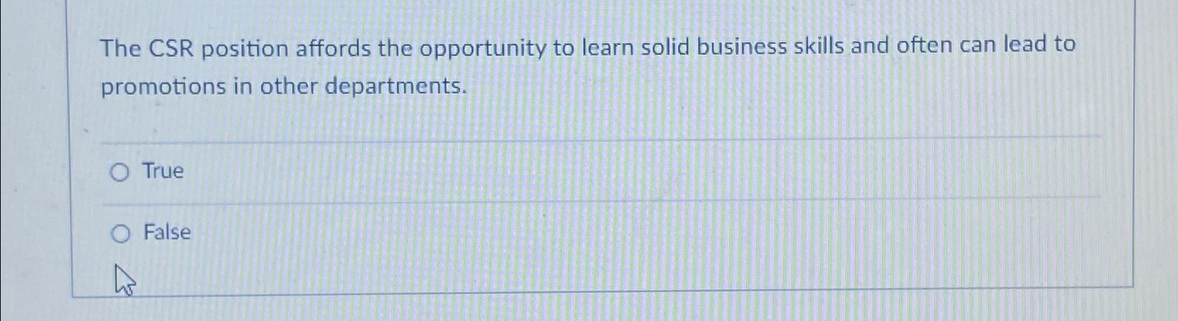 Solved The CSR position affords the opportunity to learn | Chegg.com