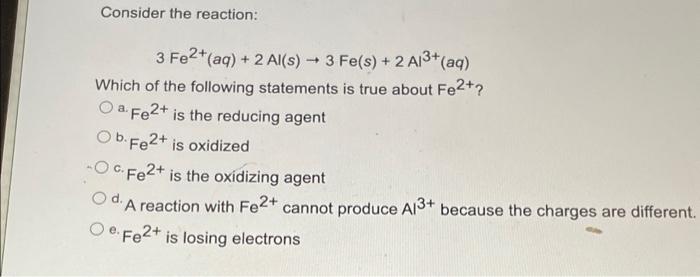 Solved Consider the reaction: 3 Fe2+ (aq) + 2 Al(s) → 3 | Chegg.com