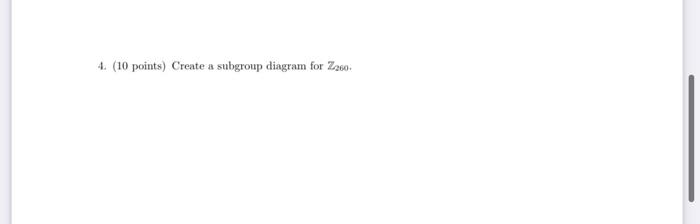 Solved 4. (10 points) Create a subgroup diagram for Z260. | Chegg.com