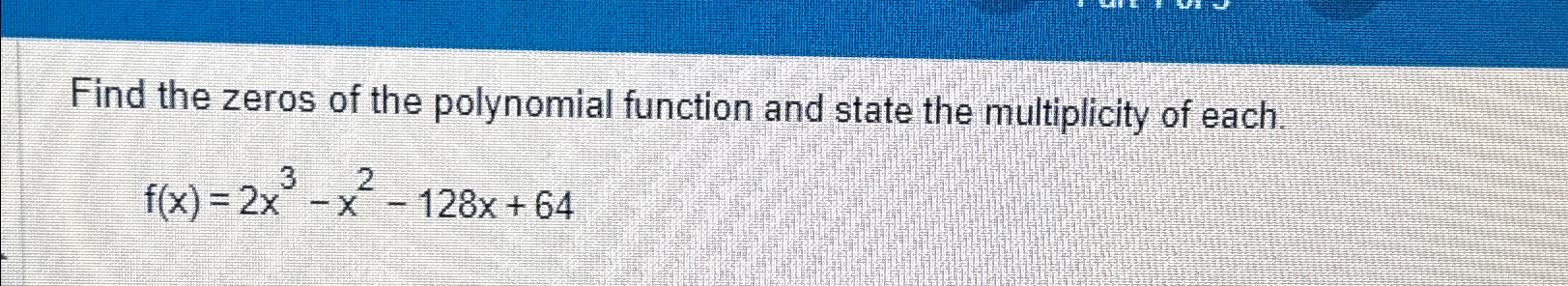 Solved Find the zeros of the polynomial function and state | Chegg.com