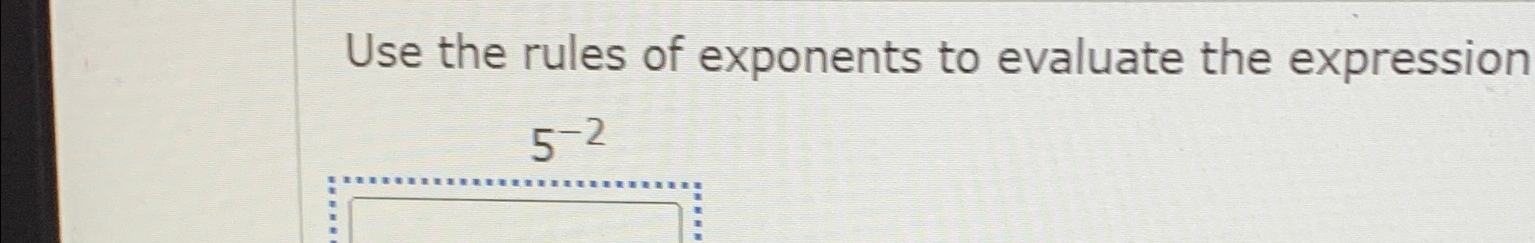Solved Use the rules of exponents to evaluate the | Chegg.com