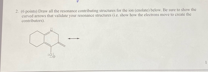 Solved 2. (6 points) Draw all the resonance contributing | Chegg.com