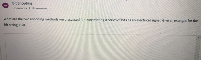 Solved Bit Encoding Homework. Unanswered What are the two | Chegg.com