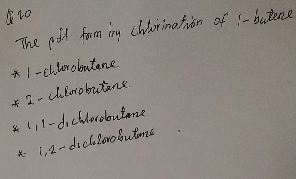 Solved Q 20 The pdt form by chlorination of 1- butene * | Chegg.com