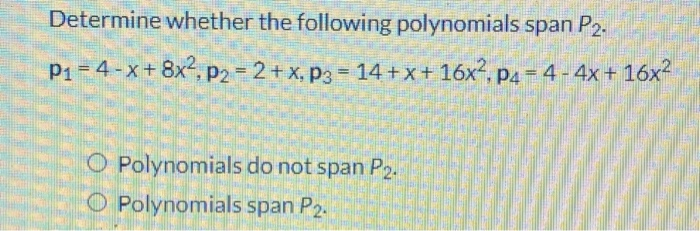 Solved Determine whether the following polynomials span P2. | Chegg.com