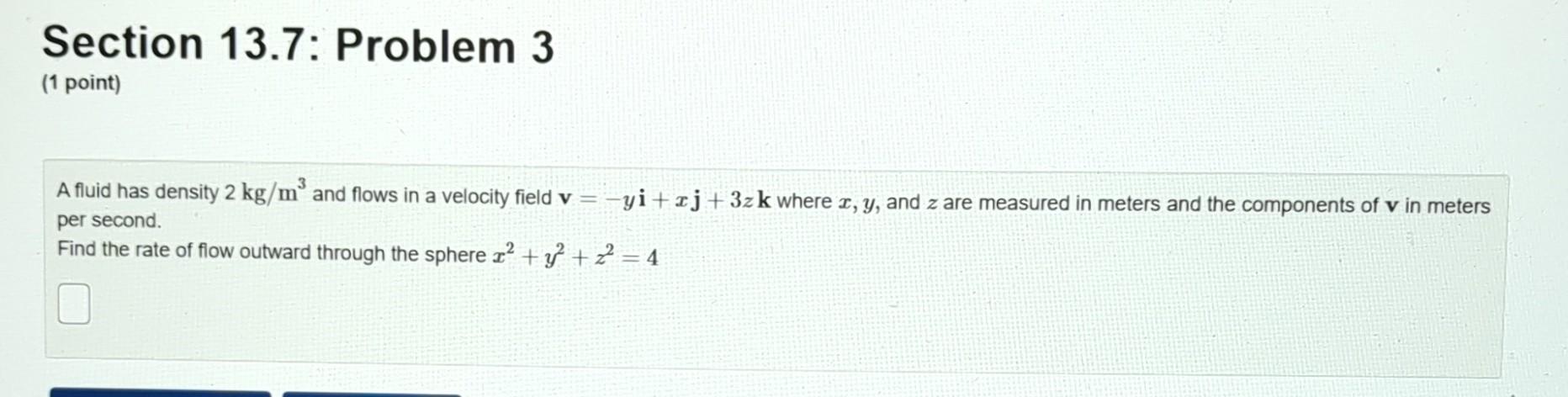 Solved A fluid has density 2 kg/m3 and flows in a velocity | Chegg.com