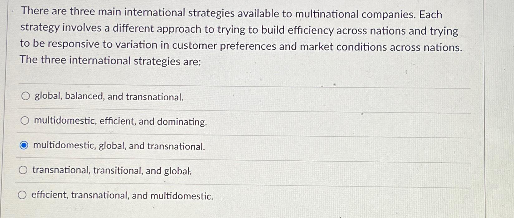 Solved There are three main international strategies | Chegg.com
