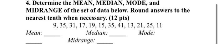 Solved 4. Determine the MEAN, MEDIAN, MODE, and MIDRANGE of | Chegg.com