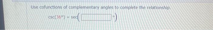 Solved Use cofunctions of complementary angles to complete | Chegg.com