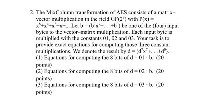 Solved 2. The MixColumn transformation of AES consists of a | Chegg.com