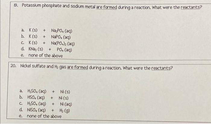 Solved 19. Potassium phosphate and sodium metal are formed | Chegg.com