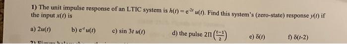 Solved 1) The unit impulse response of an LTIC system is | Chegg.com
