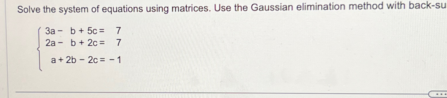 Solved Solve the system of equations using matrices. Use the | Chegg.com