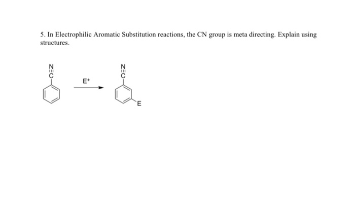 Solved 5. In Electrophilic Aromatic Substitution reactions, | Chegg.com