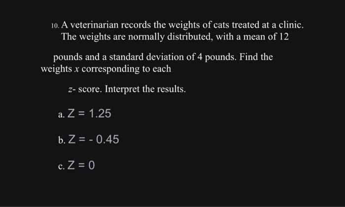 Solved 10. A veterinarian records the weights of cats | Chegg.com