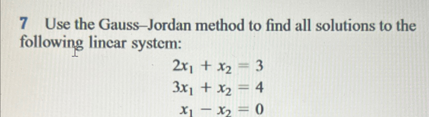 Solved 7 ﻿Use the Gauss-Jordan method to find all solutions | Chegg.com