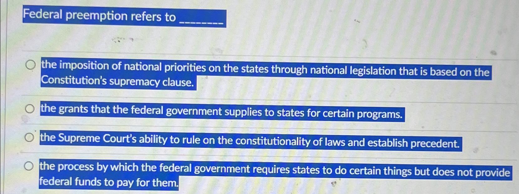 Solved Federal preemption refers tothe imposition of | Chegg.com