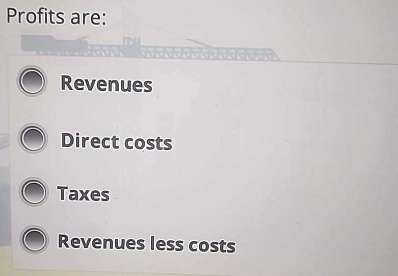 Solved Profits are:RevenuesDirect costsTaxesRevenues less | Chegg.com