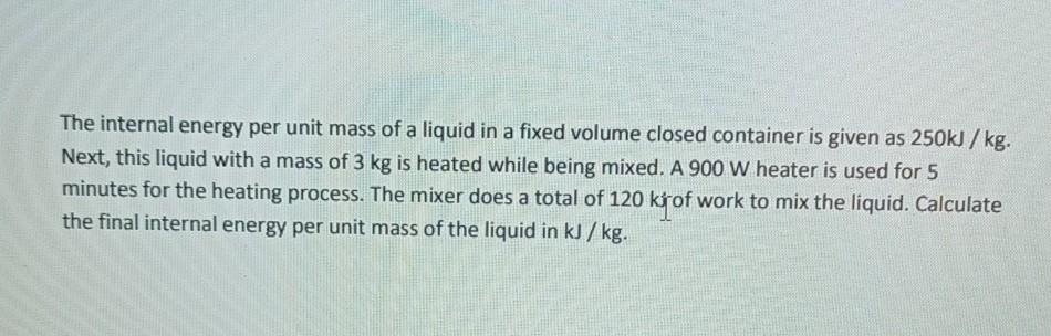 Solved The internal energy per unit mass of a liquid in a | Chegg.com