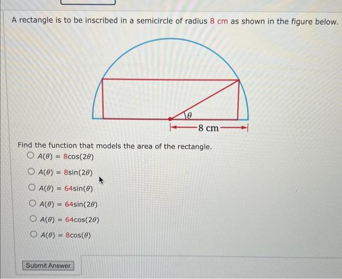 Solved A rectangle is to be inscribed in a semicircle of | Chegg.com