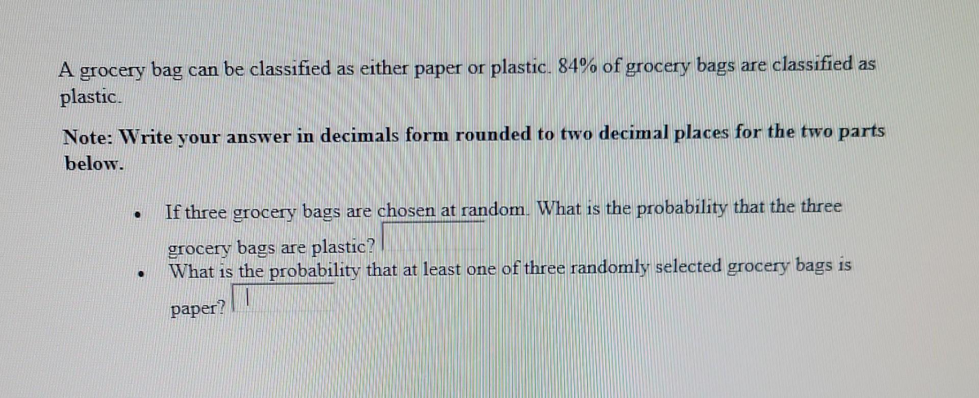 Solved A grocery bag can be classified as either paper or | Chegg.com