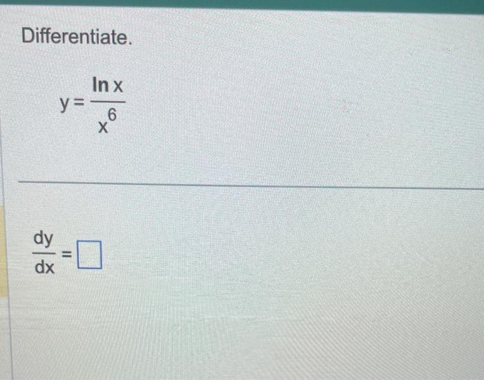 Solved Differentiate. y=x6lnx dxdy= | Chegg.com