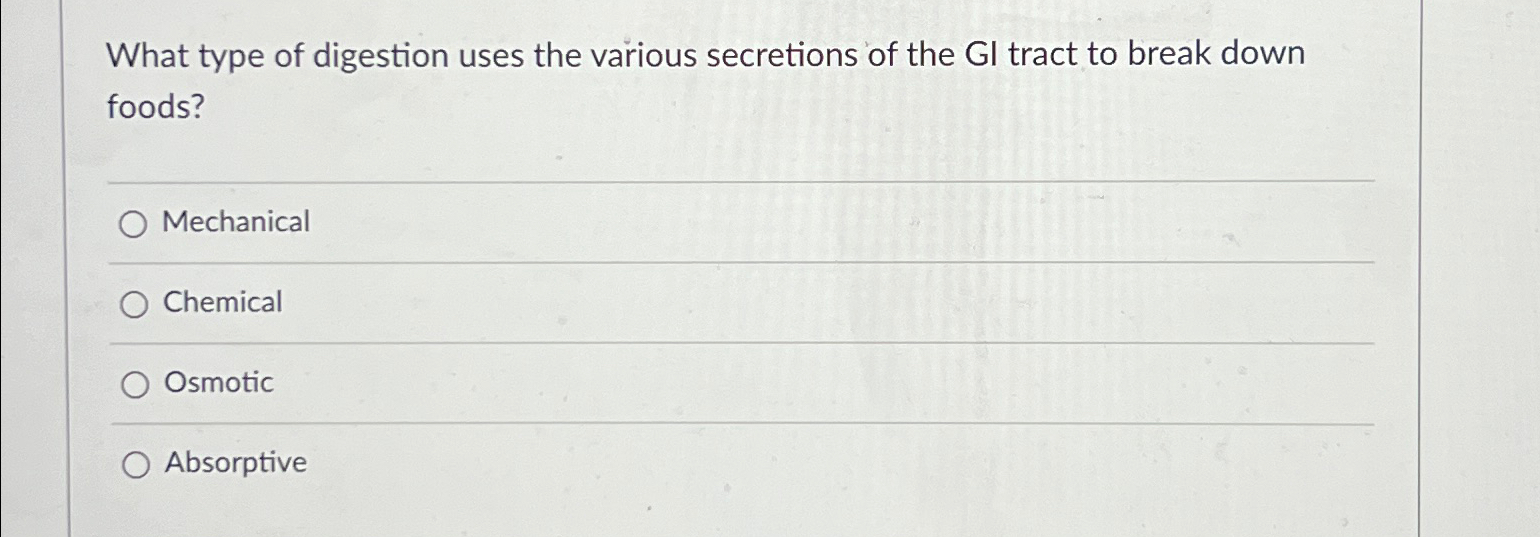 Solved What type of digestion uses the various secretions of | Chegg.com