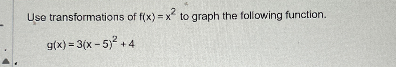 Solved Use transformations of f(x)=x2 ﻿to graph the | Chegg.com