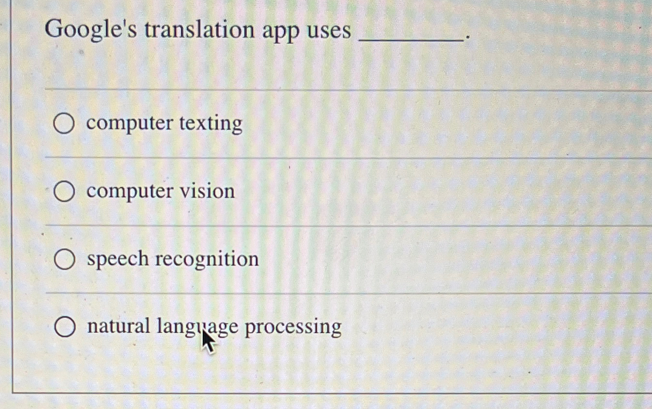 Solved Google's translation app usesq,computer | Chegg.com