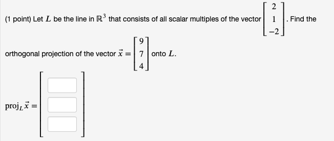 Solved (1 ﻿point) ﻿Let L ﻿be the line in R3 ﻿that consists | Chegg.com